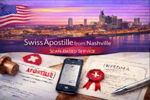 Swiss Apostille from Nashville – Scan-Based Apostille Service